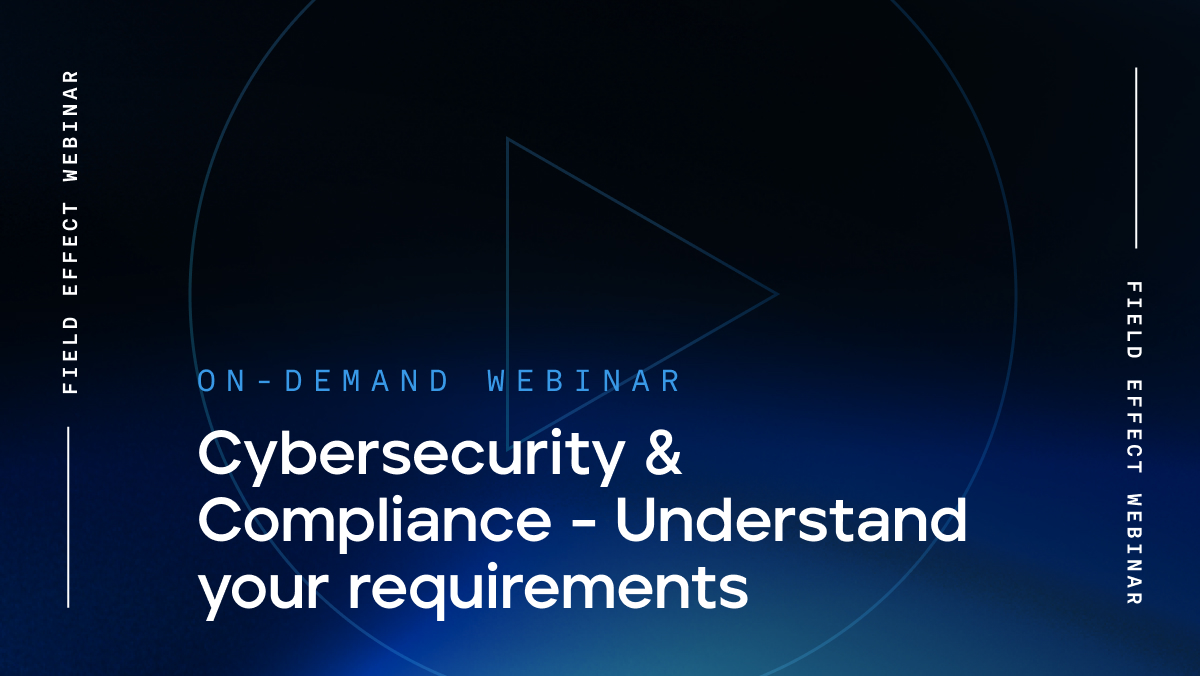 Cybersecurity And Compliance Understand Your Requirements Field Effect